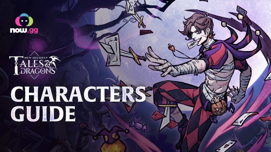 A Complete Characters Guide for Tales & Dragons: NewJourney