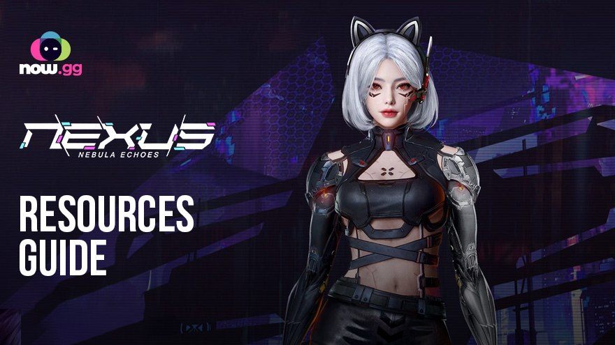 Nexus: Nebula Echoes Resource Guide | Strategies to Gather and Manage ...