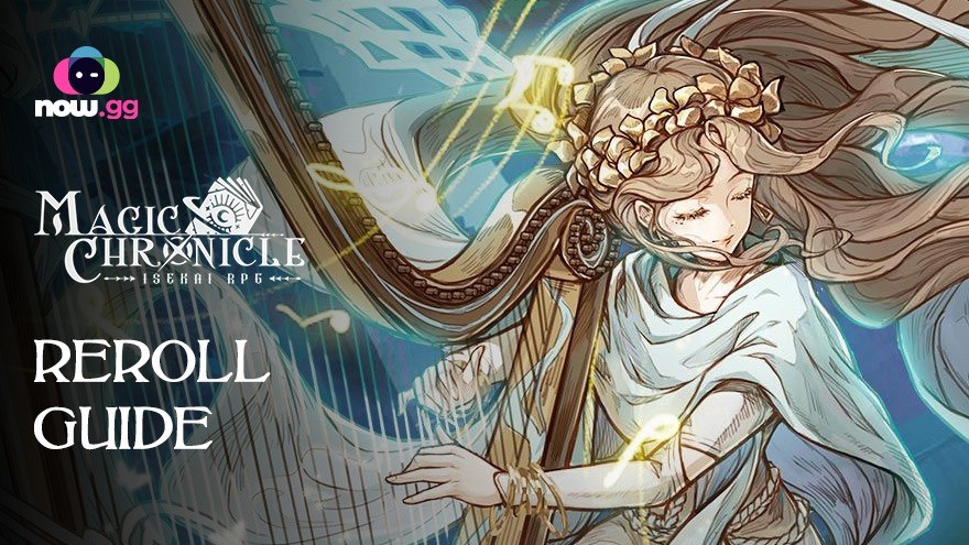 Magic Chronicle: Isekai RPG Reroll Guide - Get the Character That You Want | now.gg
