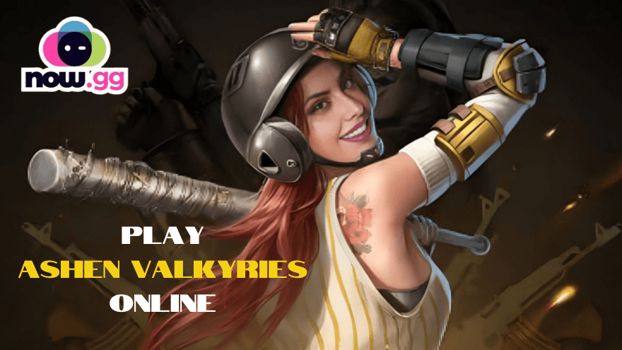 Play Ashen Valkyries on now.gg and Enjoy the Online Cloud Benefits