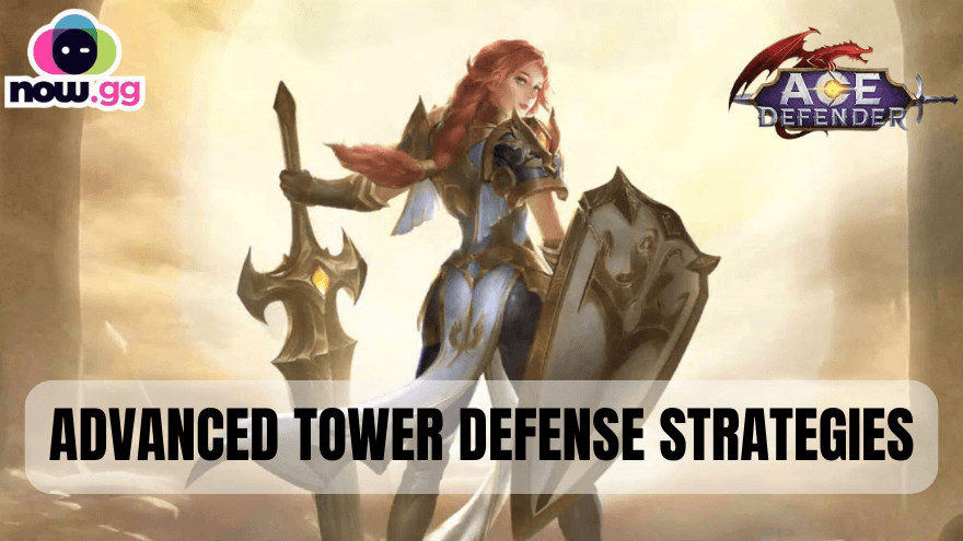 Ace Defender Advanced Tower Defense Strategies: Master the Game with ...
