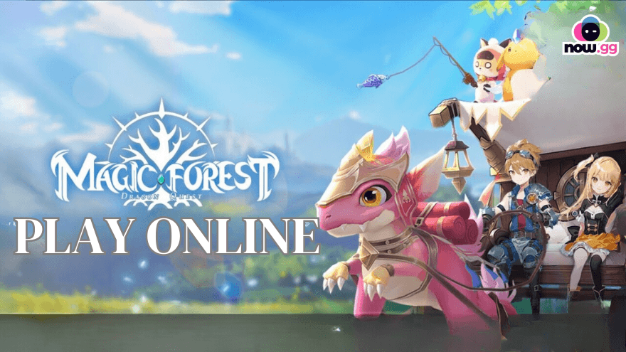Magic Forest: Dragon Quest - Play Anywhere with Cloud Gaming on now.gg